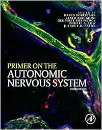 Primer on the Autonomic Nervous System: David Robertson, Phillip A. Low ...