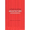 refabricating ARCHITECTURE: How Manufacturing Methodologies are Poised ...