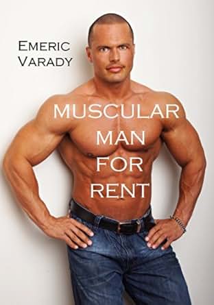 Muscular Man for Rent - Kindle edition by Emeric Varady, Sandor Vass ...