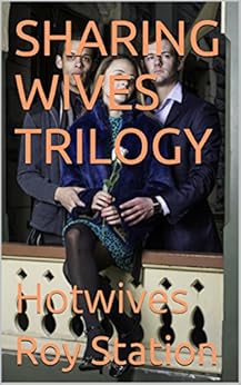 SHARING WIVES TRILOGY: Hotwives - Kindle edition by Roy Station. Health ...
