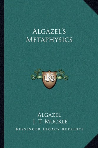 Algazel's Metaphysics: Algazel, Muckle, J. T.: 9781162995472: Amazon ...