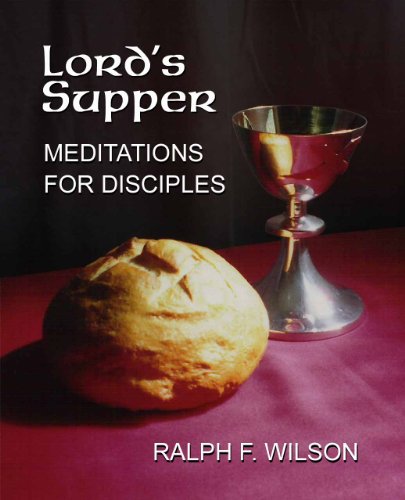 Lord's Supper: Meditations for Disciples on the Eucharist or Communion ...