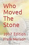 Who Moved the Stone?: Morison, Frank: 9780310295617: Amazon.com: Books