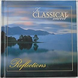 In Classical Mood: Reflections. (CD and book): Amazon.co.uk: Various: Books