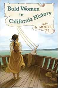 Amazon.com: Bold Women in California History (9780878426799): Kay Moore ...