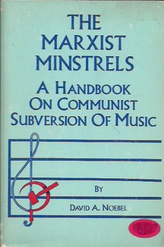 The Marxist Minstrels: A Handbook on Communist Subversion of Music ...