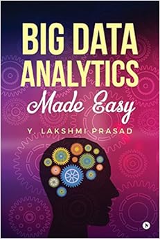 Amazon.com: Big Data Analytics Made Easy: 9781946390714: Y. Lakshmi Prasad: Books