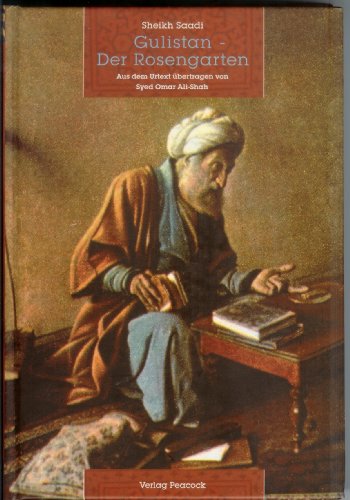 Gulistan. Der Rosengarten. (German Edition): Sheikh Saadi, Translated ...