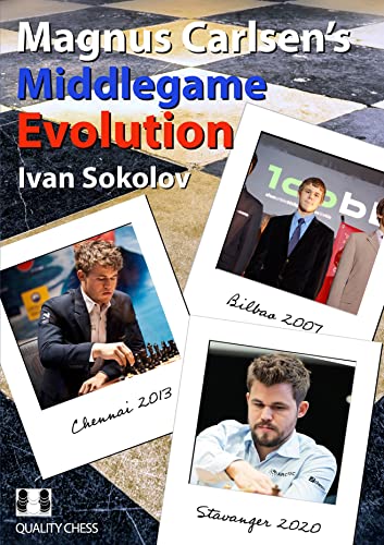 Magnus Carlsen's Middlegame Evolution: Sokolov, Ivan: 9781784831691 ...