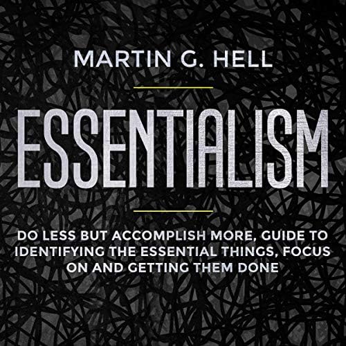 Essentialism: Do Less But Accomplish More, Guide to Identifying the ...