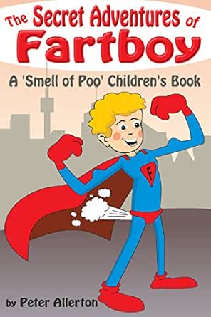 The Secret Adventures of Fart Boy (The 'Smell of Poo' Children's Story ...