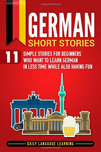 German Short Stories 11 Simple Stories For Beginners Who Want To Learn german-short-stories-11-simple-stories-for-beginners-who-want-to-learn