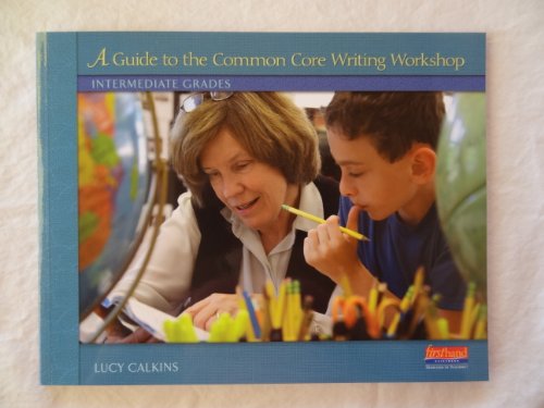 Amazon.com: Guide to the Common Core Writing Workshop : Intermediate ...