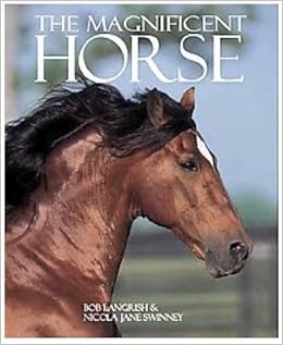 The Magnificent Horse: Bob Langrish and Nicola Jane Swiney, Kate Green ...