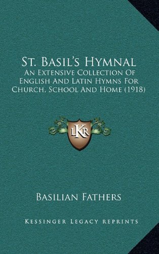 St. Basil's Hymnal: An Extensive Collection Of English And Latin Hymns ...