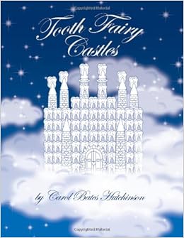 Tooth Fairy Castles: Carol Bates Hutchinson: 9781434346780: Amazon.com ...