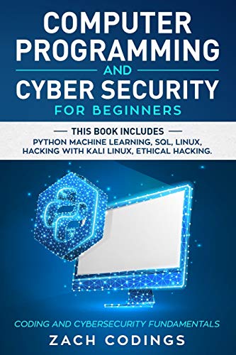Computer Programming And Cyber Security for Beginners: This Book Includes: Python Machine ...
