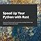 Speed Up Your Python with Rust: Optimize Python performance by creating ...