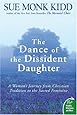 The Dance of the Dissident Daughter: A Woman's Journey from Christian ...