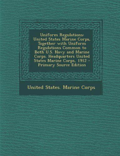 Uniform Regulations: United States Marine Corps, Together with Uniform ...