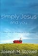Simply Jesus: Experiencing the One Your Heart Longs For (LifeChange Books): Stowell, Joseph M ...