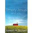 Simply Jesus and You: Experience His Presence and His Purpose: Stowell, Joseph M.: 9781590525791 ...