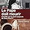 Amazon.fr - Le pape doit mourir: Enquête sur la mort suspecte de Jean Paul Ier - David Yallop ...