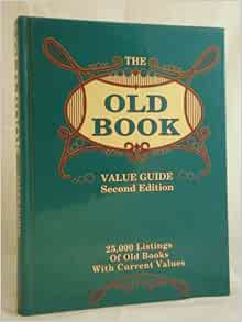 The Old Book Value Guide : 25,000 Listings of Old Books with Current ...