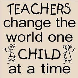 Amazon.com: T54- Teachers change the world one child at a time 12x12 ...
