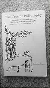 The Tree of Philosophy: A Course of Introductory Lectures for Beginning ...