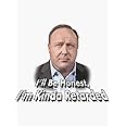 Amazon.com: Alex Jones - Infowars - I'm Kinda Retarded - Sticker Decal ...
