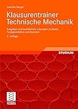 Klausurentrainer Technische Mechanik: Aufgaben und ausführliche Lösungen zu Statik ...