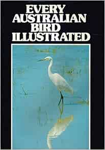 Every Australian Bird Illustrated: Wade, Peter Editor: 9780727000095 ...
