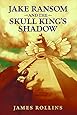 Jake Ransom and the Skull King's Shadow: Rollins, James: 9780061473791 ...