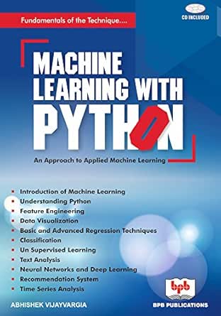 Machine Learning with Python: Design and Develop Machine Learning and ...