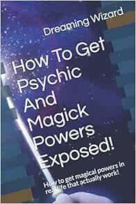 How To Get Psychic And Magick Powers Exposed!: How to get magical ...