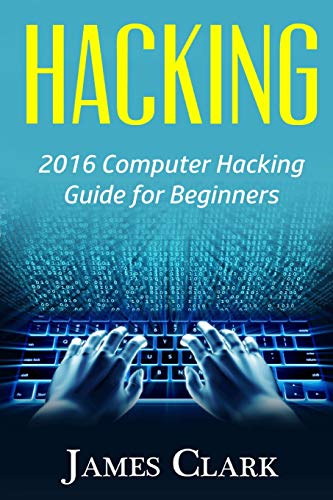 Hacking: 2016 Computer Hacking Guide for Beginners (Computer Hacking, How to Hack, Basic ...