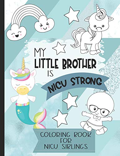 My Little Brother is NICU Strong: Unicorn Coloring Book: For Siblings ...