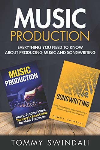Music Production: Everything You Need To Know About Producing Music and ...
