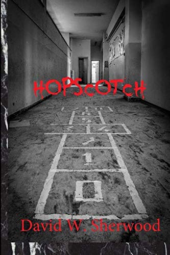 Amazon.com: Hopscotch: 9781505668414: Sherwood, David W.: Books