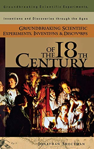 Groundbreaking Scientific Experiments, Inventions, and Discoveries of the 18th Century ...