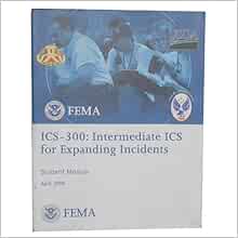 FEMA ICS-300: Intermediate ICS for Expanding Incidents (Student Manual ...