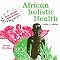 African Holistic Health: Afrika, Llaila O.: 9781881316718: Amazon.com ...