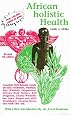 African Holistic Health: Afrika, Llaila O.: 9781881316718: Amazon.com ...
