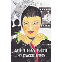 Amazon.com: Anna May Wong: From Laundryman's Daughter to Hollywood ...