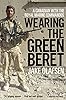 Wearing the Green Beret: A Canadian with the Royal Marine Commandos in ...