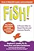 Fish: A Proven Way to Boost Morale and Improve Results: Stephen C ...