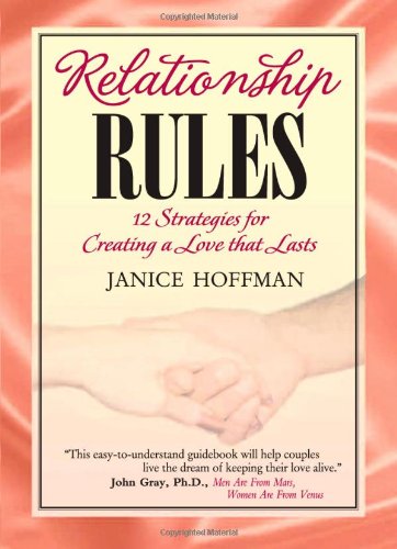 Relationship Rules, 12 Strategies for Creating a Love That Lasts ...