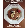 Flavor without FODMAPs Cookbook: Love the Foods that Love You Back ...