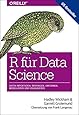 R für Data Science: Daten importieren, bereinigen, umformen ...